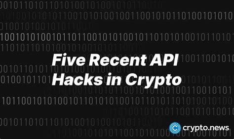 Review Of 5 Recent Api Hacks In Crypto Decentralizations Weak Point