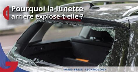 Pourquoi Ma Lunette Arrière Explose En Morceaux Glass Express