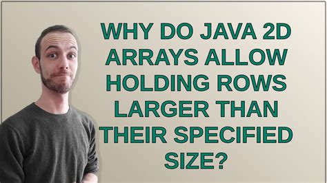 Why Do Java 2d Arrays Allow Holding Rows Larger Than Their Specified Size Youtube
