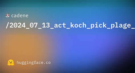 Cadene 2024 07 13 Act Koch Pick Plage Lego 050000 Hugging Face