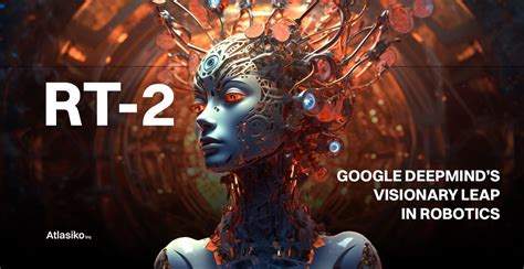 Google DeepMind S RT Revolutionary Visionary Robotics