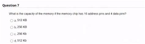 Solved Question What Is The Capacity Of The Memory If The Chegg Com