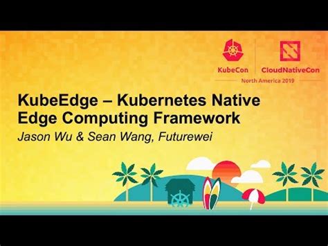 KubeEdge Kubernetes Native Edge Computing Framework