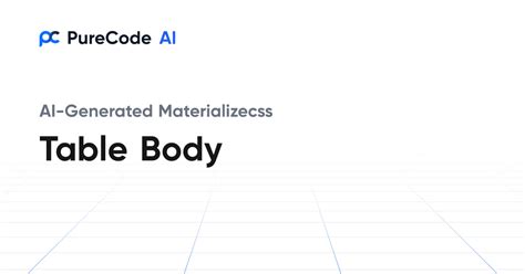 Build Great Materializecss Table Body Components Faster Using Ai Tools
