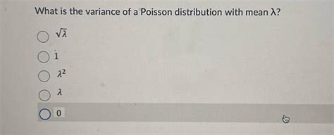 Solved What Is The Variance Of A Poisson Distribution With Chegg Com