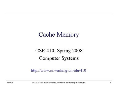 Cache Memory CSE 410 Spring 2008 Computer Systems