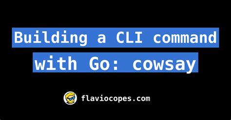 Building A Cli Command With Go Cowsay