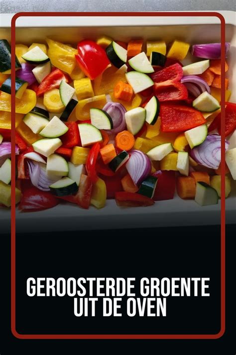Gegrilde Groente Uit De Oven Lekker En Simpel Recept In 2023 Gezonde Snacks Recepten