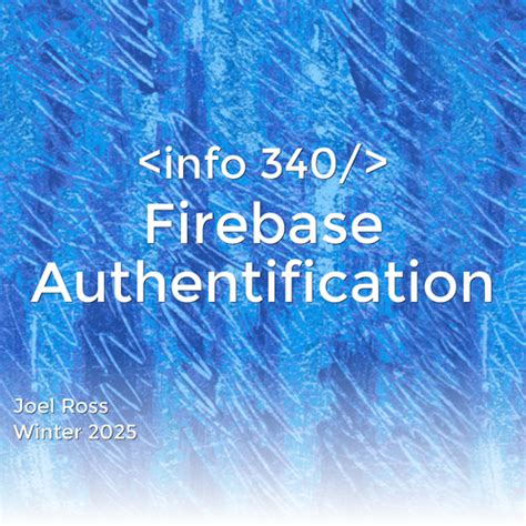 Info340wi25 Firebase Auth
