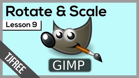 Gimp Lesson 9 How To Rotate And Scale Youtube Gimp Lesson 9 How To Rotate And Scale Youtube