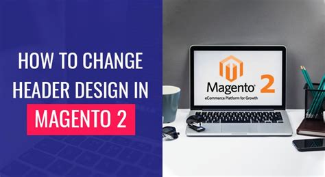 How To Change Header Design In Magento Kinex Media