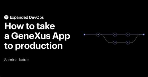 ¿cómo Llevar Una Aplicación Genexus A Producción