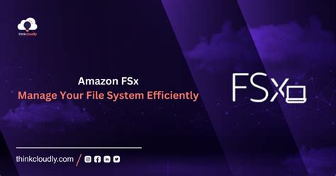 Amazon Fsx Manage Your File System Efficiently Thinkcloudly