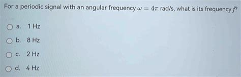 Selesaifor A Periodic Signal With An Angular Frequency Omega 4π Rads