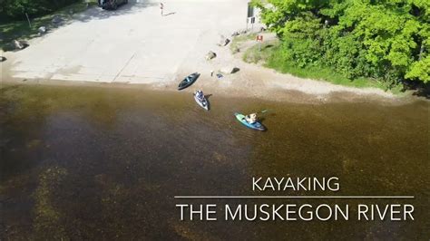Kayaking Muskegon River Michigan Thornapple To Newaygo Youtube