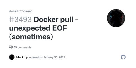 Docker Pull Unexpected Eof Sometimes · Issue 3493 · Dockerfor Mac