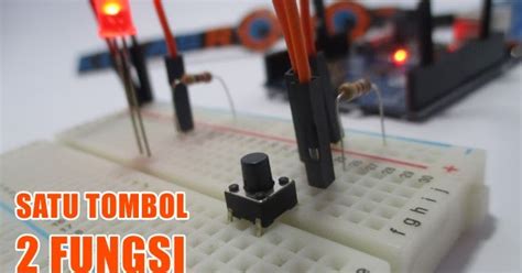 Menghidupkan Dan Mematikan Led Dengan Satu Tombol Program Arduino Button