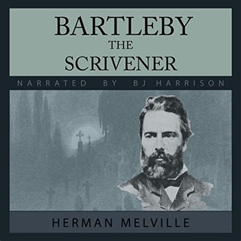 Bartleby The Scrivener Audible Audio Edition Herman Melville B J Harrison B J