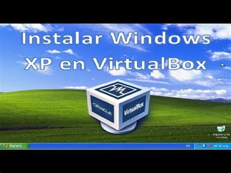 Instalar Windows XP En VirtualBox YouTube