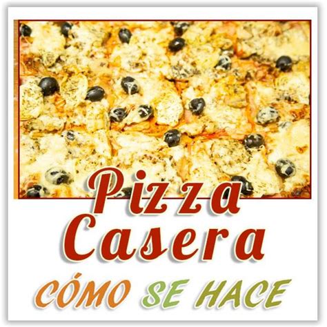 Como hacer pizza casera Cocina y recetas fáciles