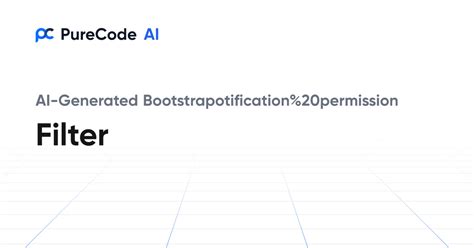 Build Great Bootstrapotification Permission Filter Components Faster Using Ai Tools