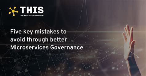 Insight Deploying A Strong Microservices Governance Foundation Is