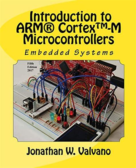 Embedded Systems Introduction To Arm Cortex M Microcontrollers Fifth Edition Volume 1