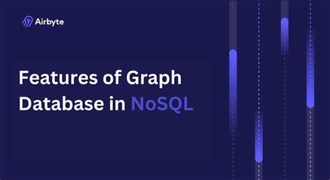 10 Features Of Graph Database In Nosql A Beginners Guide Airbyte