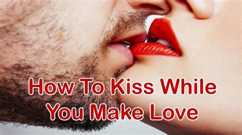 How To Kiss While You Make Love Some Tips For Kiss YouTube