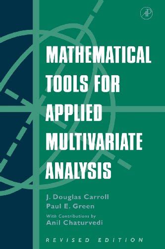 Mathematical Tools For Applied Multivariate Analysis Carroll J Douglas Green Douglas