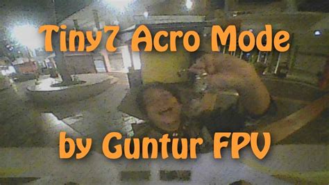 Kingkong Tiny7 Acro Mode By Guntur Fpv Youtube