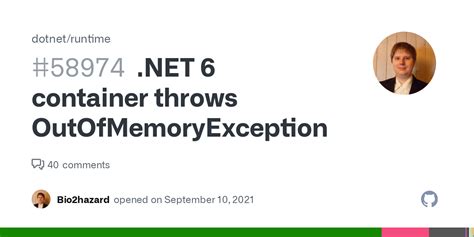 Net 6 Container Throws Outofmemoryexception · Issue 58974 · Dotnet