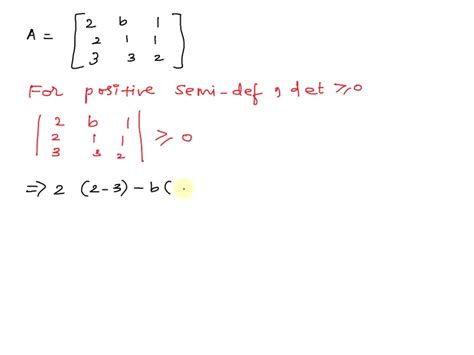 Solved For What Numbers Of B Is The Following Matrix Positive Semi Definite [ 2 Points B Is