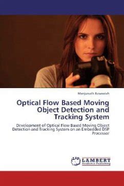 Optical Flow Based Moving Object Detection And Tracking System Von Manjunath Basavaiah