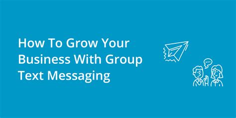 How To Grow Your Business With Group Text Messaging