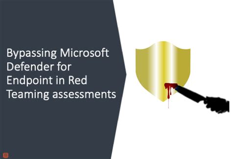 Bypassing Microsoft Defender For Endpoint In Red Teaming Assessments