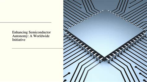 enhancing semiconductor autonomy a worldwide initiative
