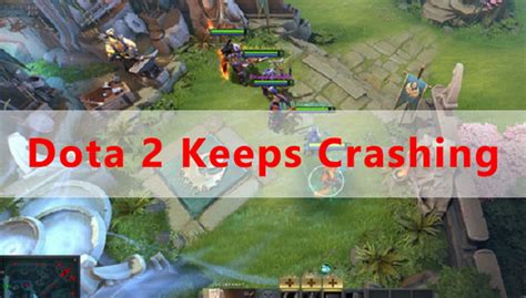 How To Fix Dota 2 Crashing On Pc