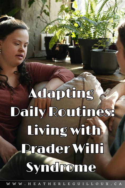 Adapting Daily Routines Living With Prader Willi Syndrome Heather Leguilloux Mental Health