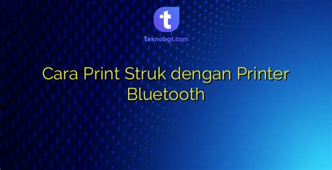 Cara Print Struk Dengan Printer Bluetooth