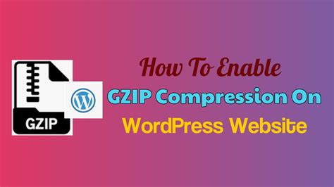 How To Enable Gzip Compression On Wordpress Website Using Htaccess Configuration Youtube