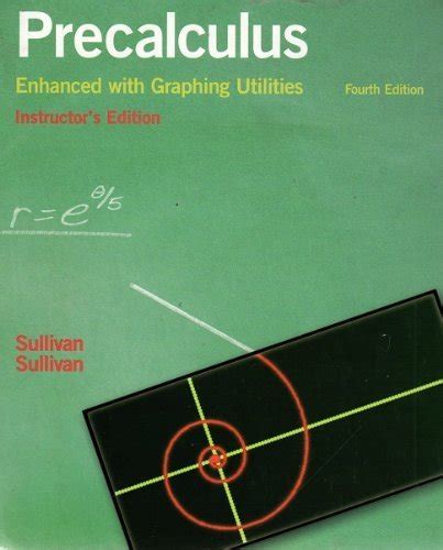 Precalculus Enhanced With Graphing Utilities 4th Edition Instructors Edition Sullivan