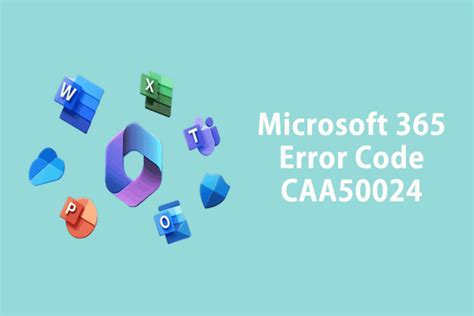 Unlock 5 Fixes For Microsoft 365 Error Code Caa50024