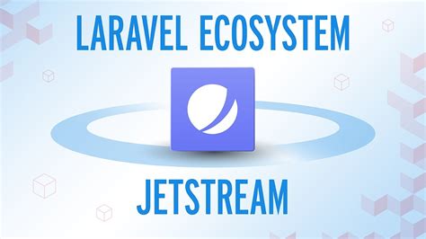Laravel Jetstream The Most Powerful Way To Kickstart Your Application