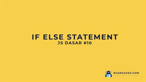 If Else Statement Di JavaScript JavaScript Dasar 10 RUANGGEEK COM