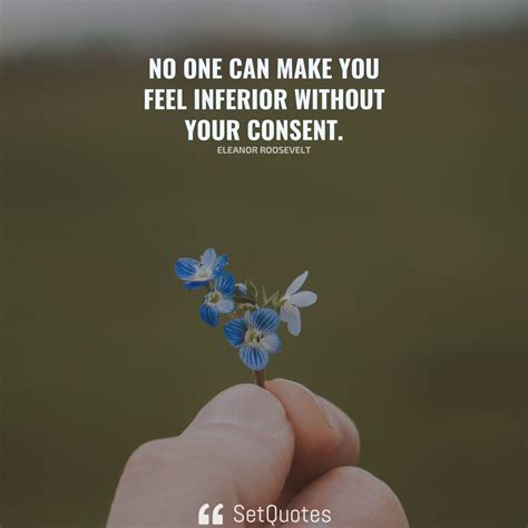 No One Can Make You Feel Inferior Without Your Consent
