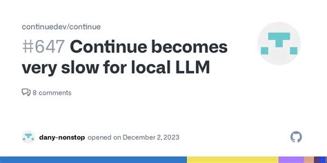 Continue Becomes Very Slow For Local Llm · Issue 647 · Continuedev