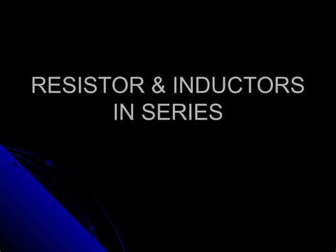 1 Ph Topic 8 Resistors And Inductors In Series Pps Computer