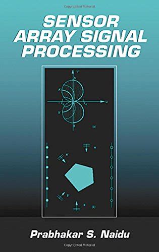 Sensor Array Signal Processing Naidu Prabhakar S 9780849311956