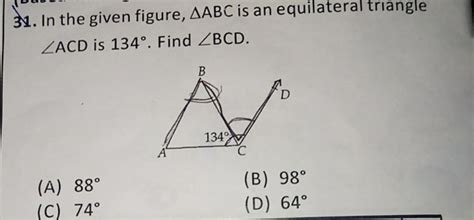 In The Given Figure Abc Is An Equilateral Triangle ∠acd Is 134∘ Find ∠